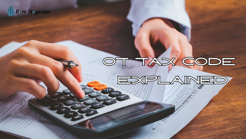 OT Tax Code Explained: Why It’s on Your Payslip & How to Fix It - Pure ...