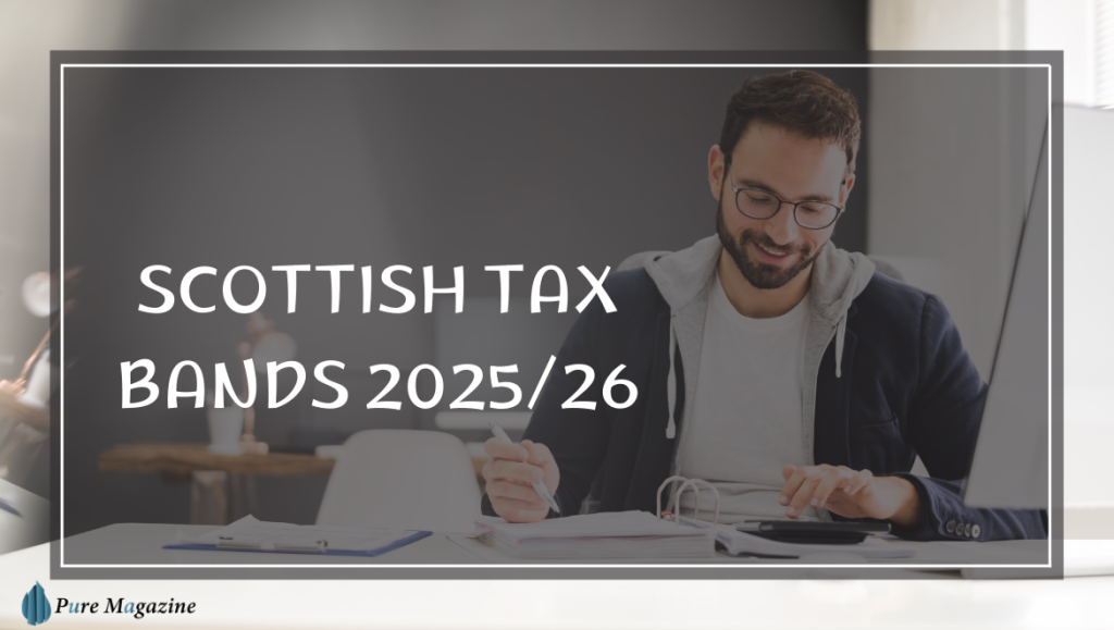 Scottish Tax Bands 2025/26: A Complete Guide for Residents - Pure Magazine