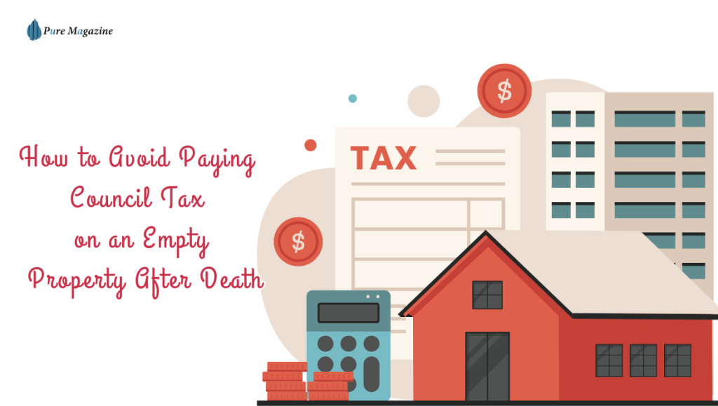 How to Avoid Paying Council Tax on an Empty Property After Death - Pure ...