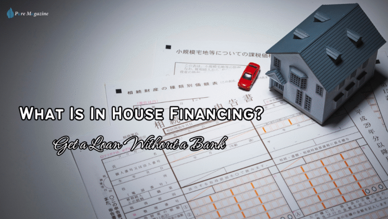 What Is In House Financing? Get a Loan Without a Bank - Pure Magazine