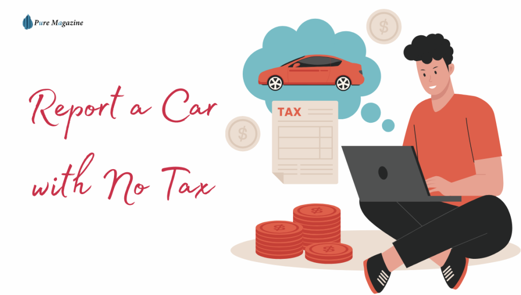 Report a Car with No Tax – The Complete Guide for 2025 - Pure Magazine