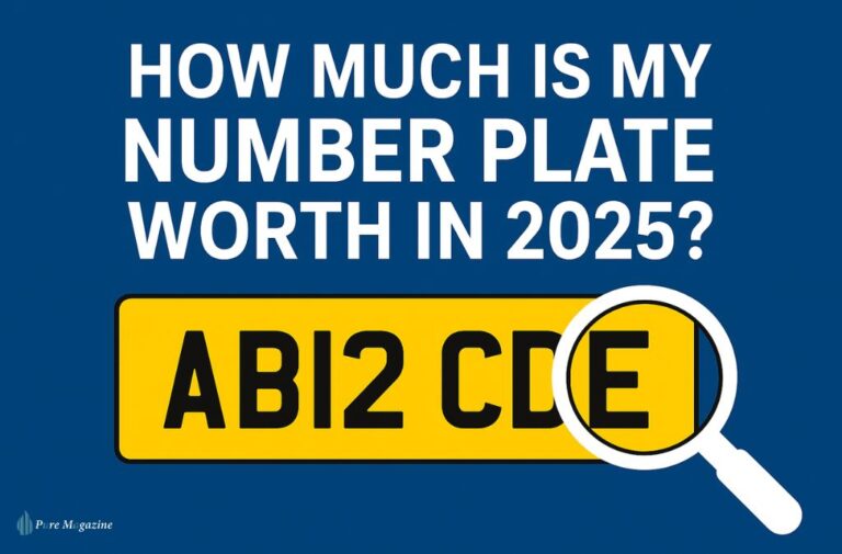 How Much is My Number Plate Worth in 2025 - Pure Magazine