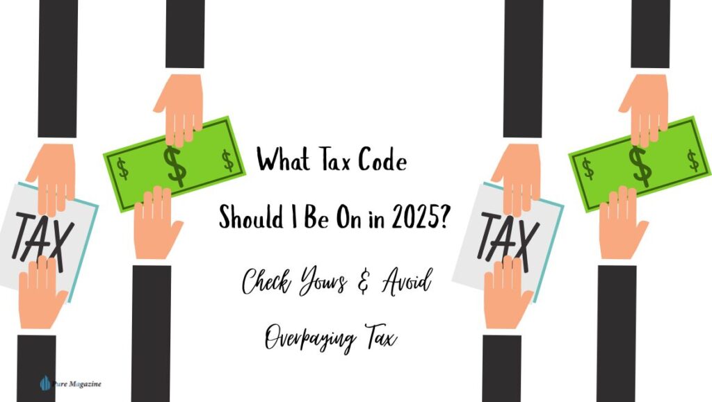 What Tax Code Should I Be On in 2025? — Check Yours & Avoid Overpaying ...