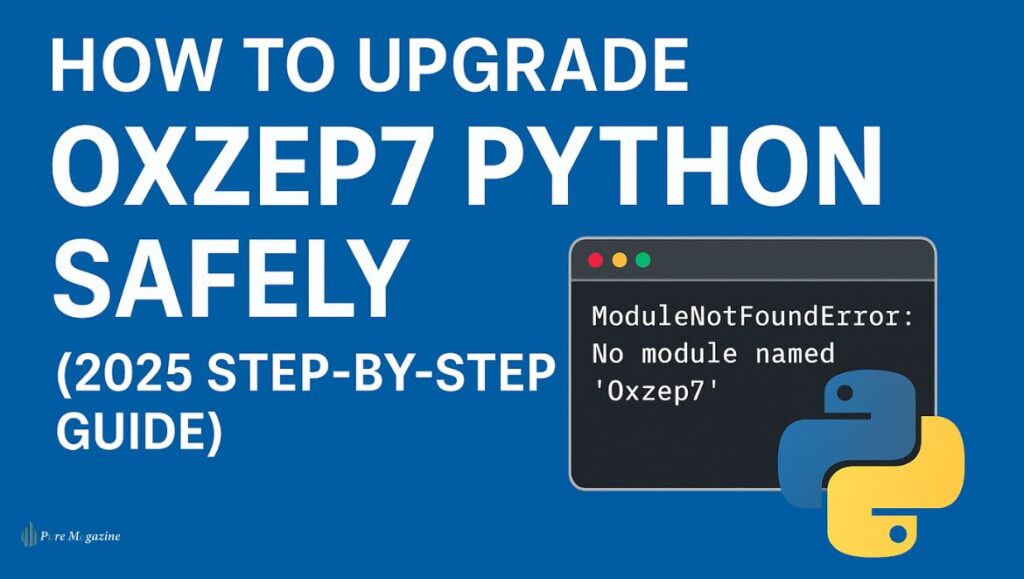 How to Upgrade Oxzep7 Python Safely (2025 Step-by-Step Guide) - Pure ...