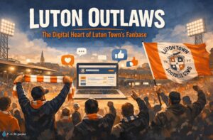 Luton Outlaws: The Digital Heart of Luton Town’s Fanbase - Pure Magazine